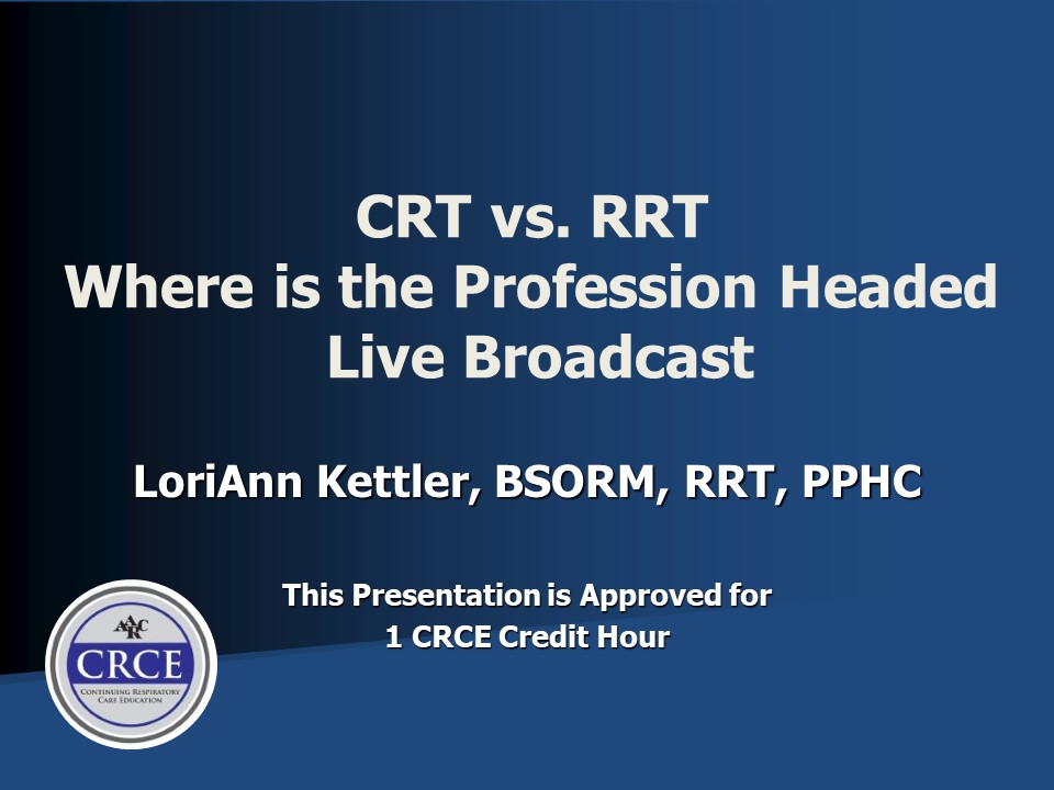 CRT vs. RRT: Where is the Profession Headed? Live Broadcast ...